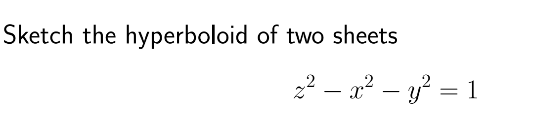 Solved Sketch the hyperboloid of two sheets z2−x2−y2=1 | Chegg.com