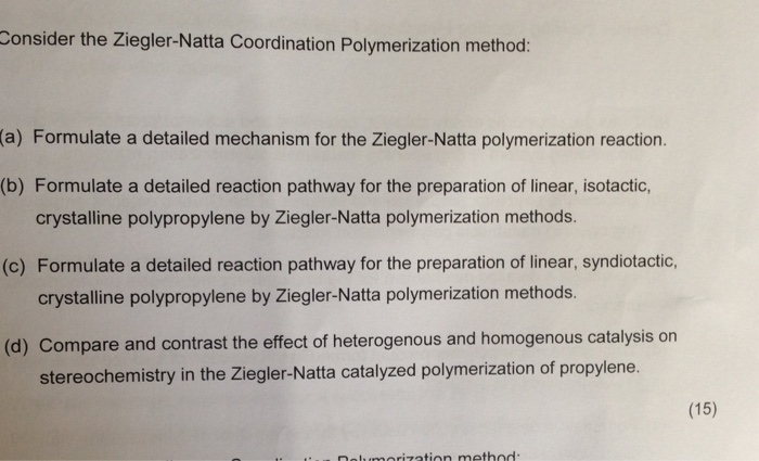 Solved Formulate a detailed mechanism for the Ziegler-Natta | Chegg.com Solved Formulate a detailed mechanism for the Ziegler-Natta | Chegg.com