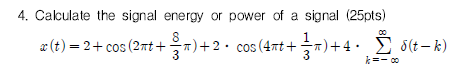 Solved 4. Calculate the signal energy or power of a signal | Chegg.com