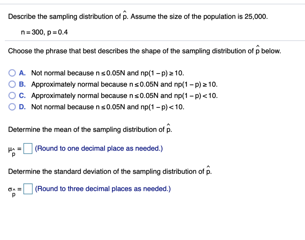 Solved Describe the sampling distribution of p. Assume the | Chegg.com