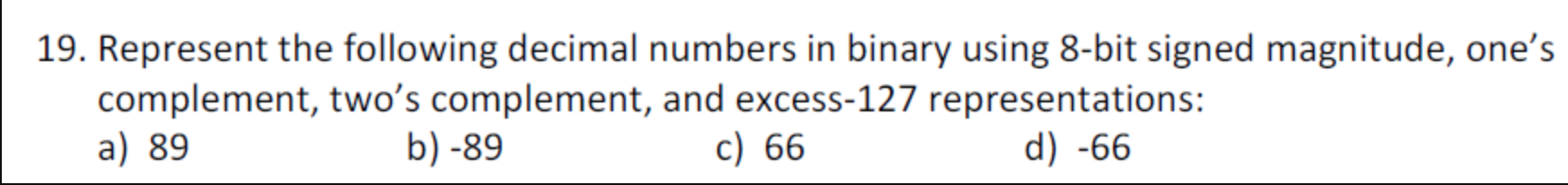 Solved 19. Represent the following decimal numbers in binary | Chegg.com