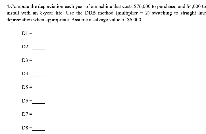 Solved 4.Compute the depreciation each year of a machine | Chegg.com