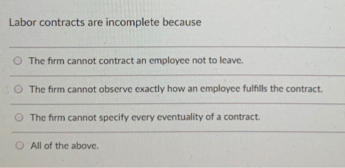 Solved Labor contracts are incomplete because O The firm | Chegg.com