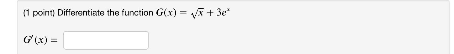 Solved (1 point) Differentiate the function G(x)=x+3ex | Chegg.com