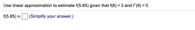 Solved Use linear approximation to estimate f(5.85) given | Chegg.com