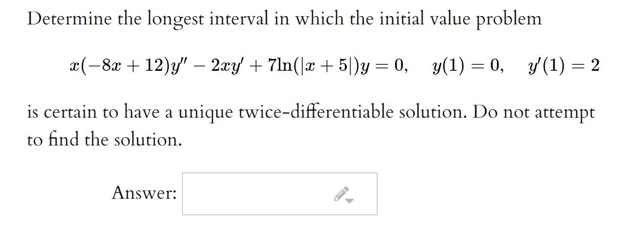 Solved Determine the longest interval in which the initial | Chegg.com