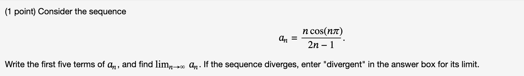 Solved (1 point) Consider the sequence an=2n−1ncos(nπ). | Chegg.com