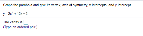 Solved Graph the parabola and give its vertex, axis of | Chegg.com