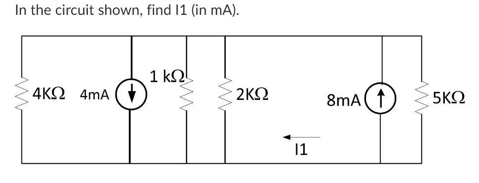 Solved In the circuit shown, find I1 (in mA). | Chegg.com