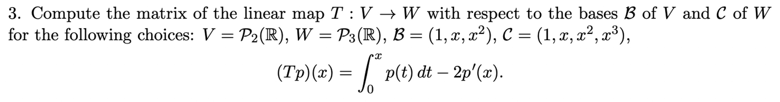 Solved Compute the matrix of the linear map T:V→W ﻿with | Chegg.com
