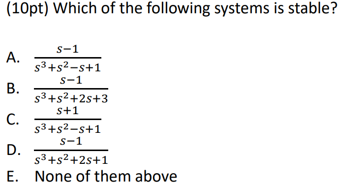 Solved (10pt) Which of the following systems is stable? A. | Chegg.com
