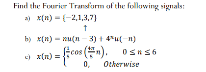 Solved Find the Fourier Transform of the following signals: | Chegg.com
