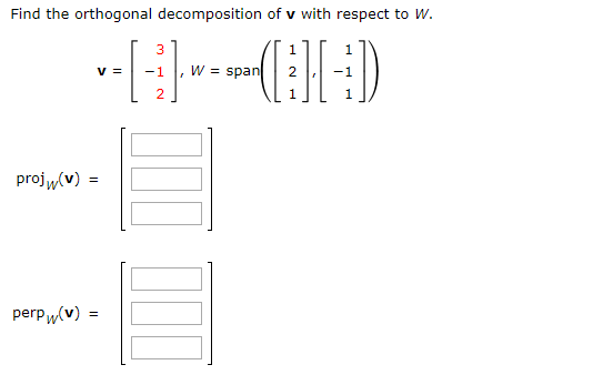 Solved Find the orthogonal decomposition of v with respect | Chegg.com