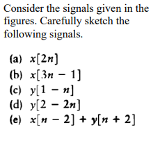 Solved Consider the signals given in the figures. Carefully | Chegg.com