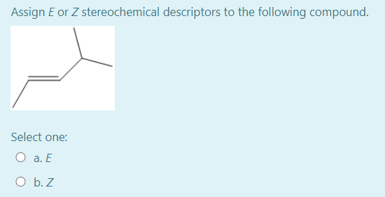 Solved Assign E or Z stereochemical descriptors to the | Chegg.com