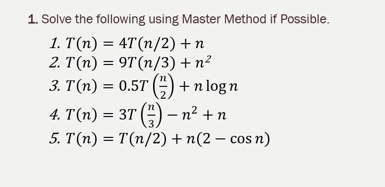 Solved 1. Solve the following using Master Method if | Chegg.com