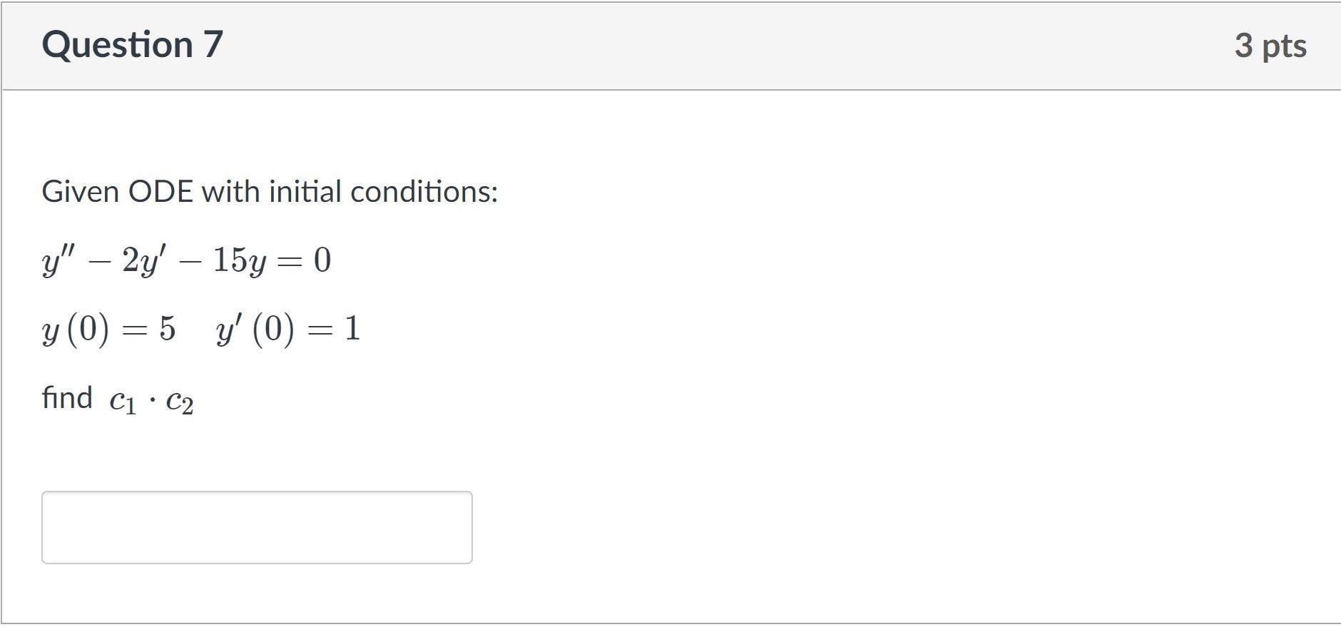Solved Question 7 3 pts Given ODE with initial conditions: | Chegg.com