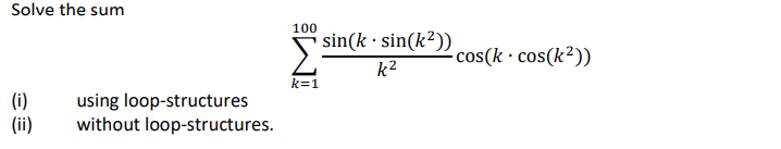 Solved Solve the sum ∑k=1100k2sin(k⋅sin(k2))cos(k⋅cos(k2)) | Chegg.com
