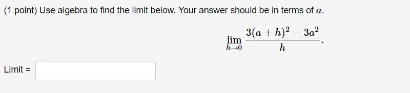 Solved (1 point) Use algebra to find the limit below. Your | Chegg.com