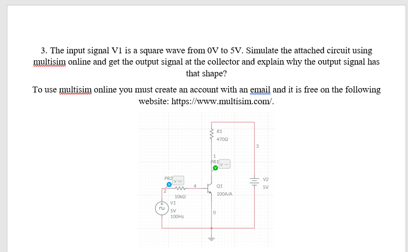Solved 3. The input signal V1 is a square wave from IV to | Chegg.com