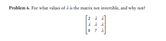 Solved Problem 6. For what values of A is the matrix not | Chegg.com