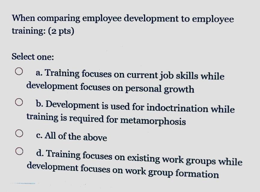Solved When comparing employee development to employee | Chegg.com