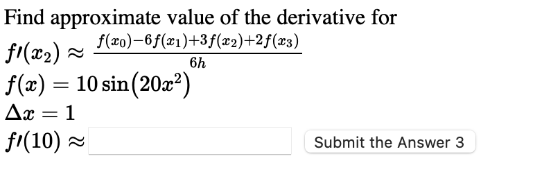 Solved Find approximate value of the derivative for | Chegg.com