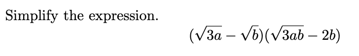 Solved Simplify the expression. (3a−b)(3ab−2b) | Chegg.com