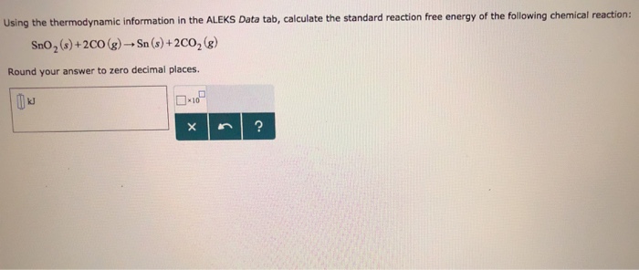 Solved on: Using thet SnO2 (s)+2co(g) Sn(s)+2C02(g) Round | Chegg.com