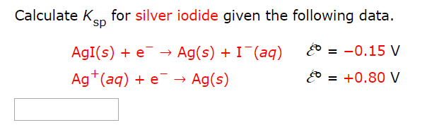 Solved Calculate Ksp for silver iodide given the following | Chegg.com