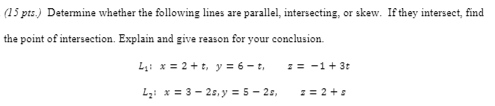 Solved (15 prs.) Determine whether the following lines are | Chegg.com