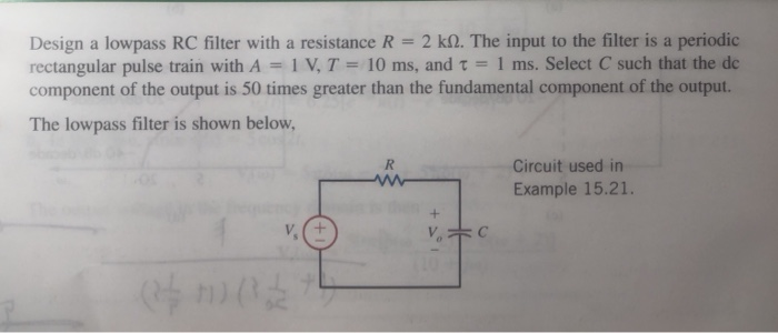 Solved Design a lowpass RC filter with a resistance R = 2 | Chegg.com