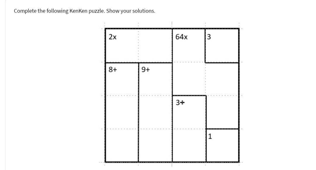 Solved Complete the following KenKen puzzle. Show your | Chegg.com
