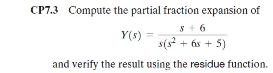 Solved CP7.3 Compute the partial fraction expansion of S+6 | Chegg.com