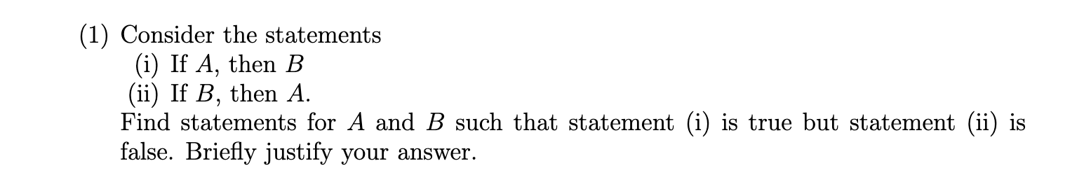 Solved (1) ﻿Consider the statements(i) ﻿If A, ﻿then B(ii) | Chegg.com
