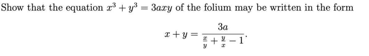 Solved Show that the equation x3+y3=3axy of the folium may | Chegg.com