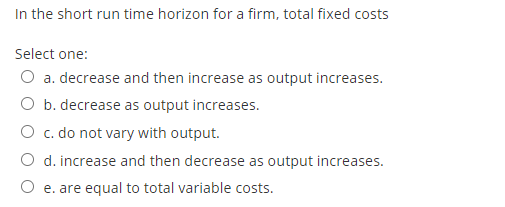 Solved In the short run time horizon for a firm, total fixed | Chegg.com