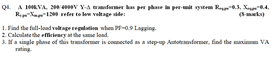 Solved Q4. A 100KVA, 200/4000V Y-A transformer has per phase | Chegg.com