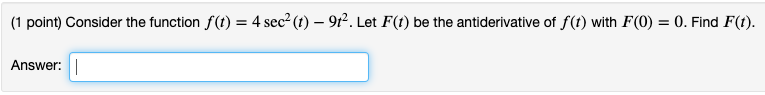 Solved Consider the function f(t) = 4sec^2(t)-9t^2. Let F(t) | Chegg.com