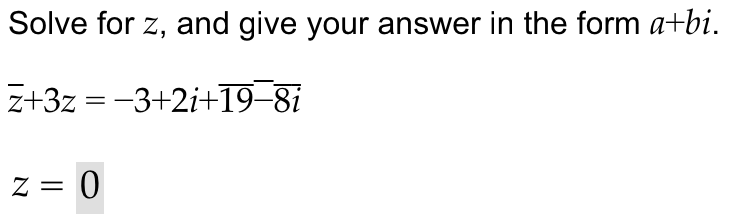 Solved Solve for z, and give your answer in the form a+bi. | Chegg.com