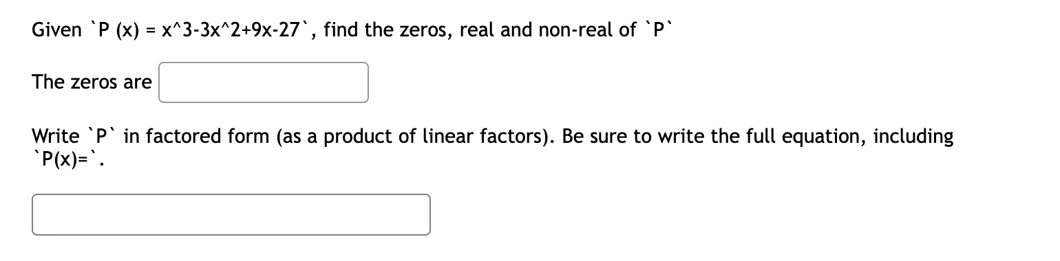 Solved Given `P (x) = x^3-3x^2+9x-27`, find the zeros, real | Chegg.com