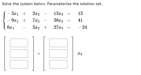 Solved Solve the system below. Parameterize the solution | Chegg.com