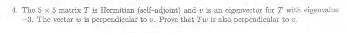 Solved 4. The 5 x 5 matrix T is Hermitian (self-adjoint) and | Chegg.com