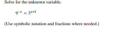 Solved Solve for the unknown variable.9-x=3x+4(Use symbolic | Chegg.com