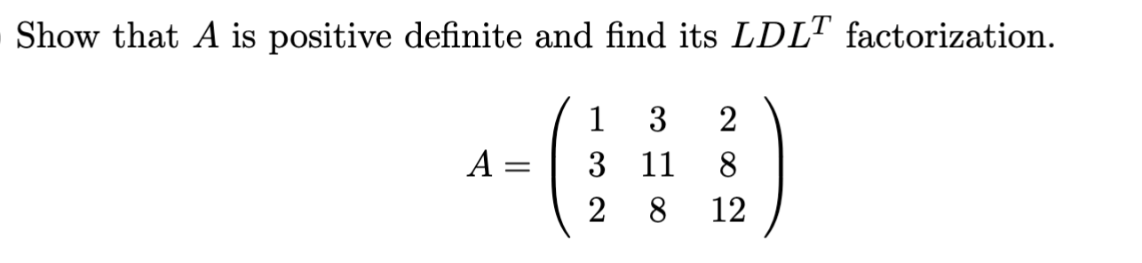 Solved Show that A is positive definite and find its LDLT | Chegg.com