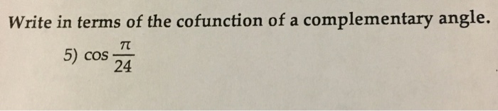 Solved Write in terms of the cofunction of a complementary | Chegg.com