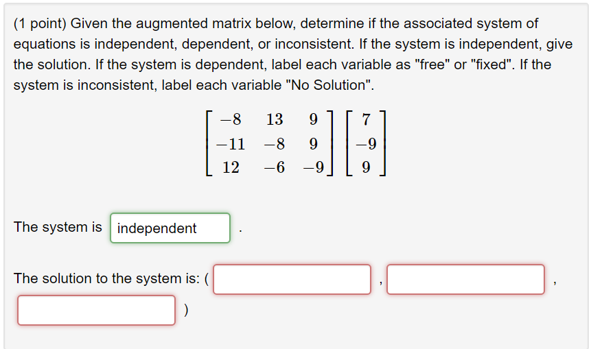 Solved (1 point) Given the augmented matrix below, determine | Chegg.com Solved (1 point) Given the augmented matrix below, determine | Chegg.com