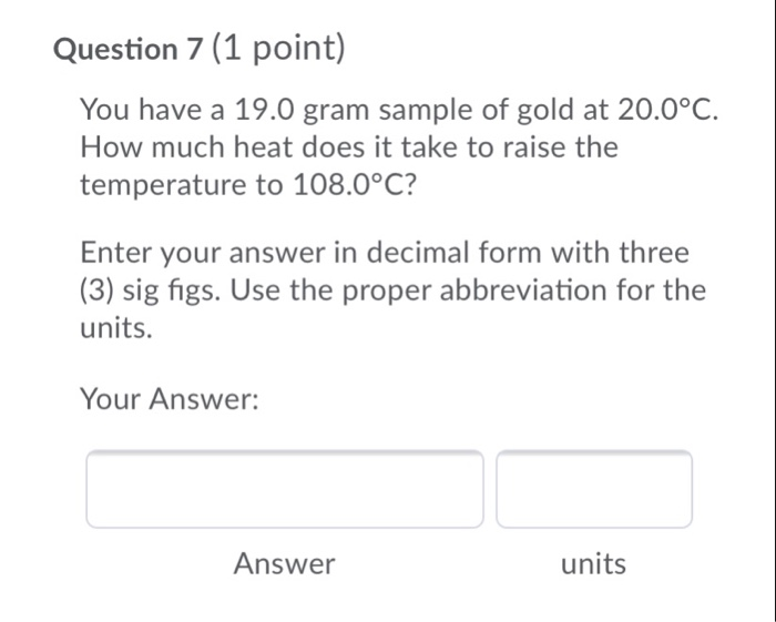 Solved Question 7 (1 point) You have a 19.0 gram sample of | Chegg.com