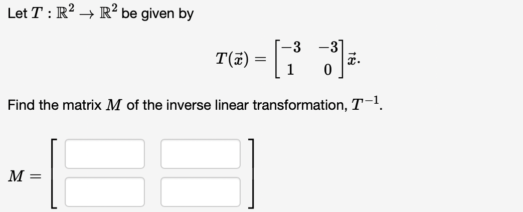 Solved Let T:R2→R2 be given by T(x)=[−31−30]x Find the | Chegg.com