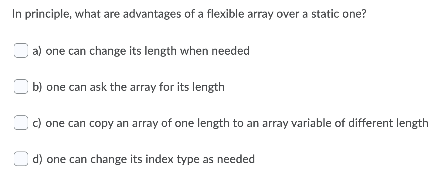Solved In principle, what are advantages of a flexible array | Chegg.com